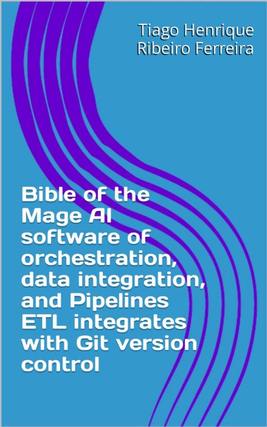 Bible of the Mage AI software of orchestration, data integration, and ... Bible of the Mage AI software of orchestration, data integration, and ...