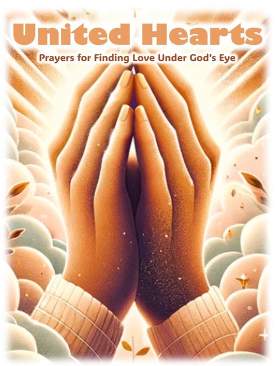 United Hearts: Prayers for finding love under God's Eye (ebook), AVH ...