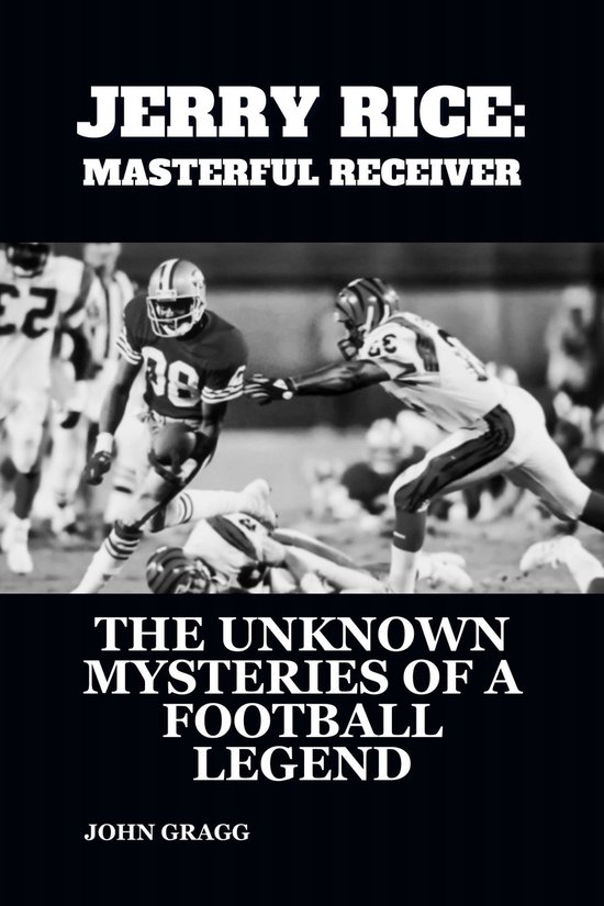 JERRY RICE: MASTERFUL RECEIVER (ebook), John Gragg | 1230007416415 ...