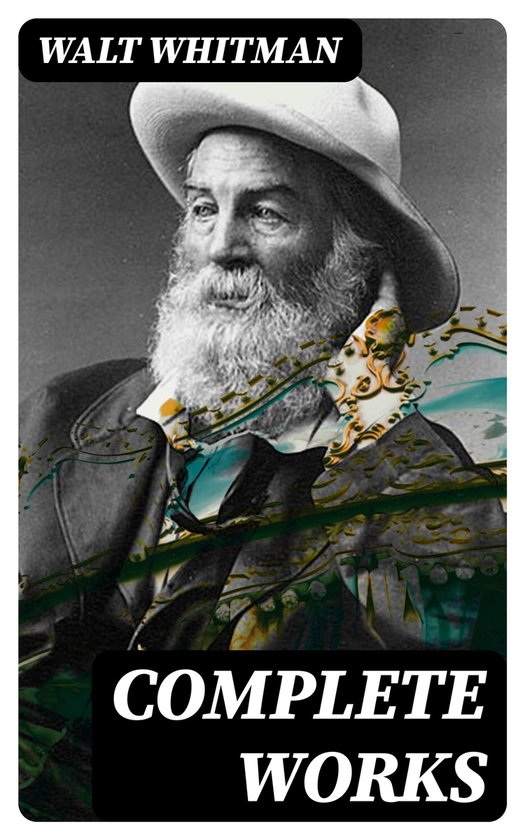 Complete Works (ebook), Walt Whitman | 8596547402817 | Boeken | bol