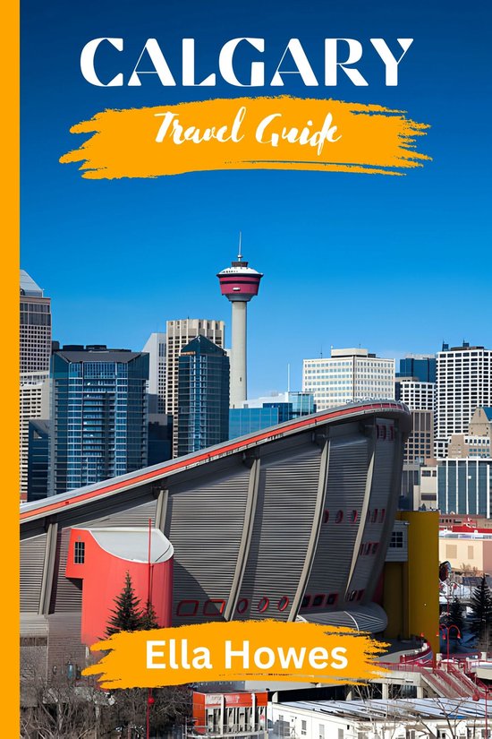Calgary Travel Guide (ebook), Ella Howes | 1230007438653 | Boeken | bol