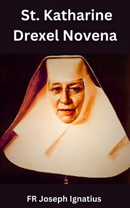 St. Katharine Drexel Novena (ebook), FR Joseph Ignatius | 1230007425547 ...