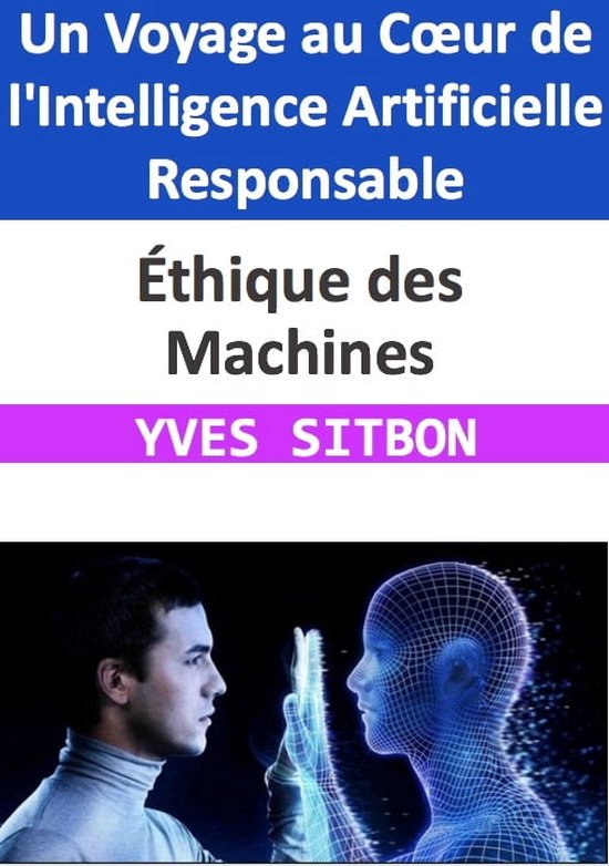 Éthique des Machines : Un Voyage au Cœur de l'Intelligence Artificielle Responsable... | bol