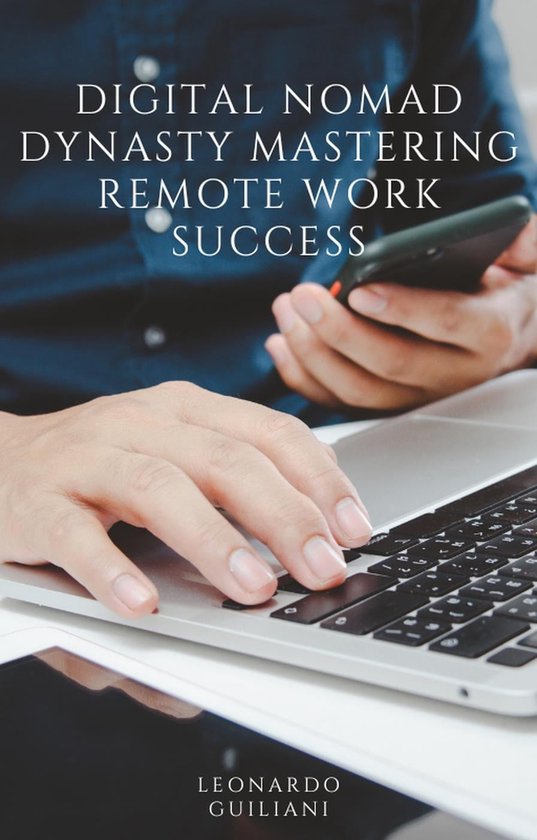 Digital Nomad Dynasty Mastering Remote Work Success (ebook), Leonardo ...