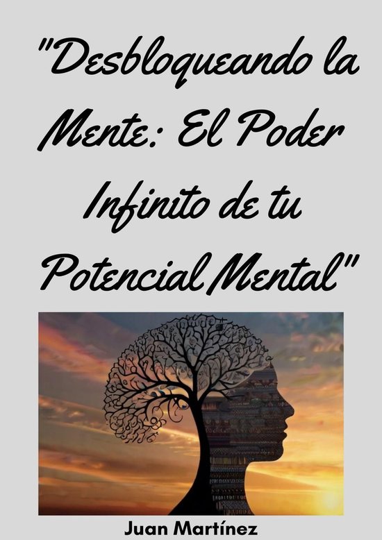 "Desbloqueando la Mente: El Poder Infinito de tu Potencial Mental ...