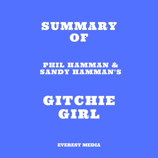 Summary of Phil Hamman & Sandy Hamman's Gitchie Girl, Everest Media ...