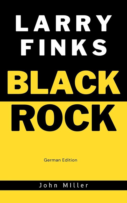 Larry Finks BlackRock (ebook), John Miller | 9798224906802 | Boeken | bol