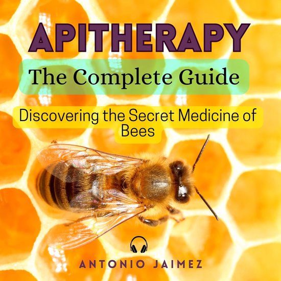 Apitherapy, The Complete Guide, Antonio Jaimez | 9798868603020 | Boeken ...