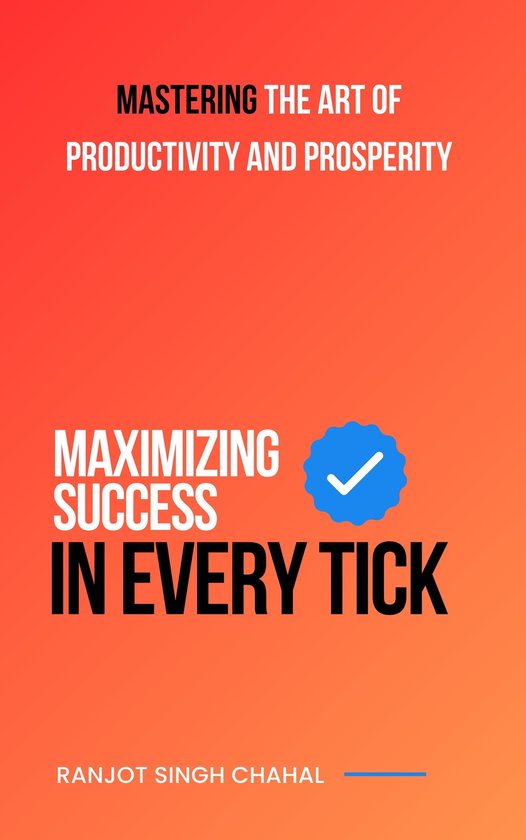 Maximizing Success in Every Tick: Mastering the Art of Productivity and Prosperity... | bol