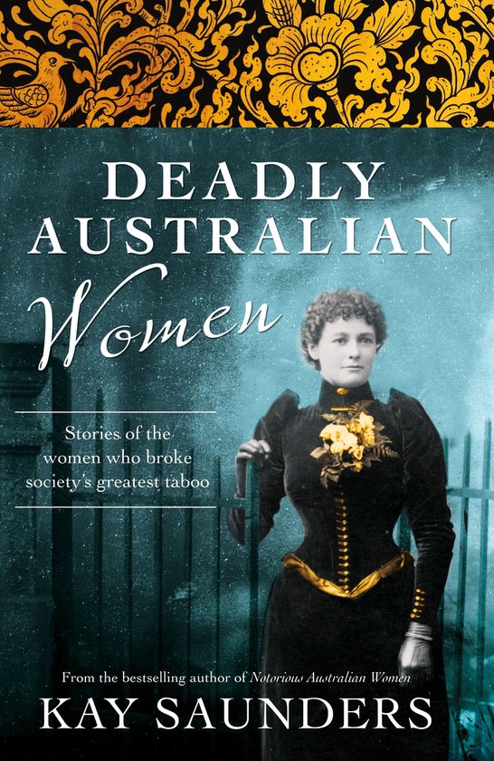 Deadly Australian Women, Kay Saunders | 9780733332104 | Boeken | bol