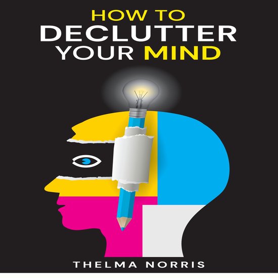 HOW TO DECLUTTER YOUR MIND, Thelma Norris | 9798868629907 | Boeken | bol
