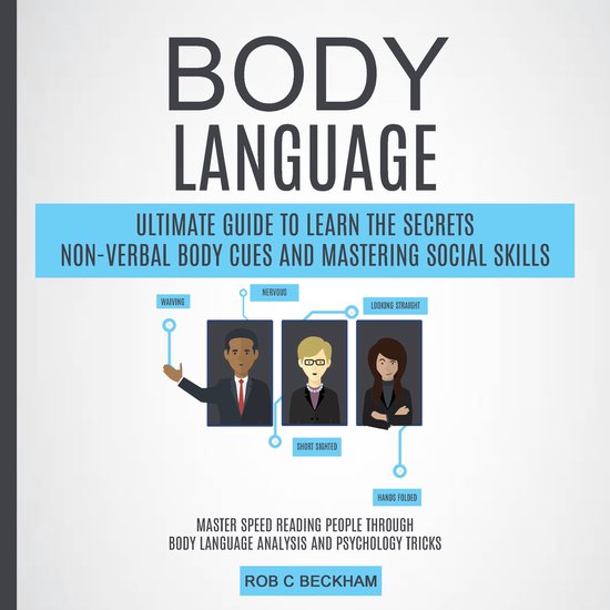 Body Language: Ultimate Guide To Learn The Secrets Non-verbal Body Cues ...
