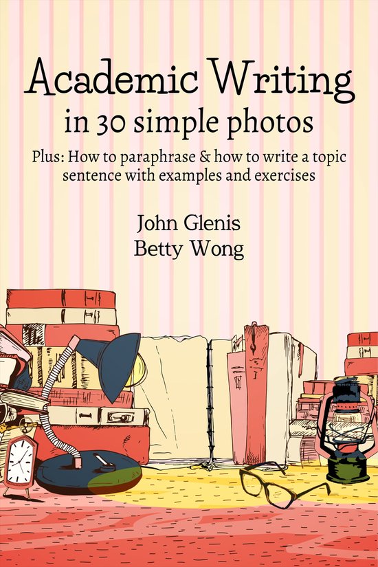 Academic Writing in 30 Simple Photos (ebook), John Glenis ...