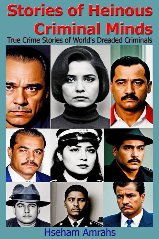 Stories of Heinous Criminal Minds (ebook), Hseham Amrahs ...