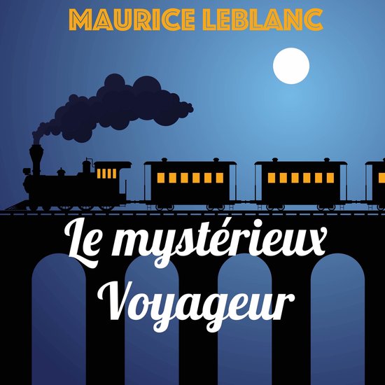 Le mystérieux Voyageur, Maurice Leblanc | 9791090054844 | Boeken | bol