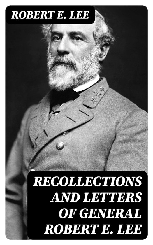 Recollections and Letters of General Robert E. Lee (ebook), Robert E ...