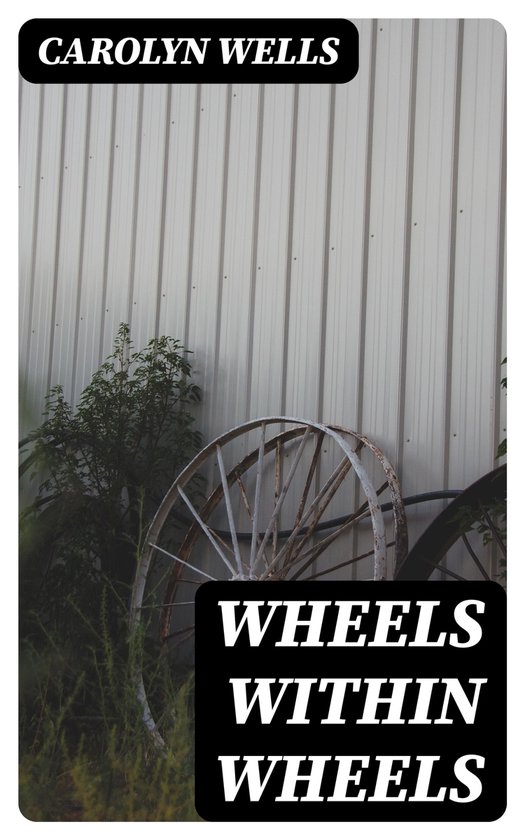 Wheels within Wheels (ebook), Carolyn Wells | 8596547422945 | Boeken | bol