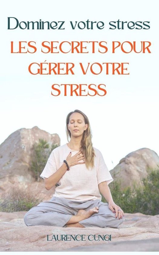 Dominez votre stress : les secrets pour gérer votre stress (ebook ...