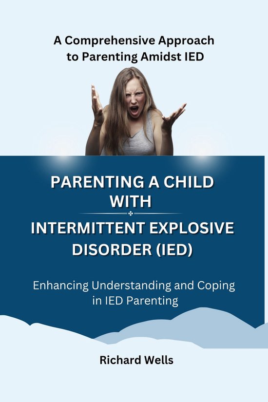 Parenting a Child with Intermittent Explosive Disorder (IED). (ebook ...