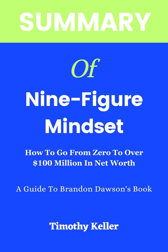 Summary Of Nine-Figure Mindset (ebook), Timothy Keller | 1230007365645 ...