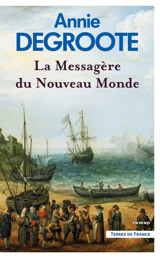 Terres de France - La Messagère du Nouveau Monde (ebook), Annie Degroote |... | bol