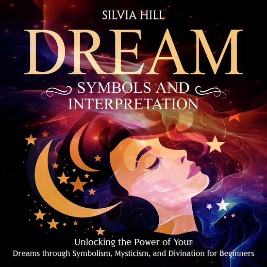 Dream Symbols and Interpretation: Unlocking the Power of Your Dreams ...