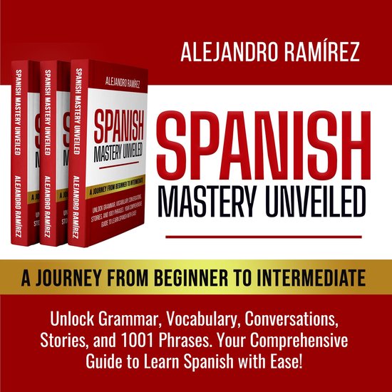 Spanish Mastery Unveiled: A Journey from Beginner to Intermediate ...