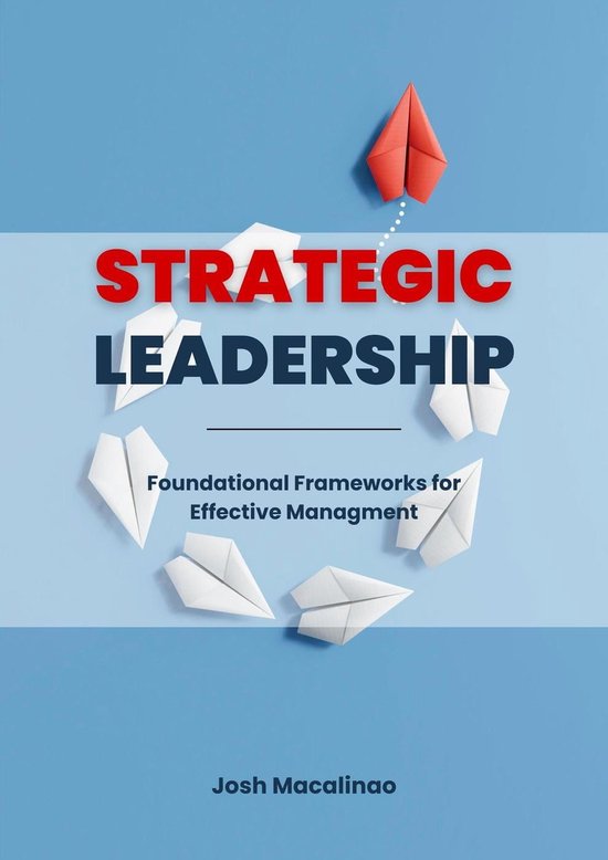 Strategic Leadership: Foundational Frameworks for Effective Management ...