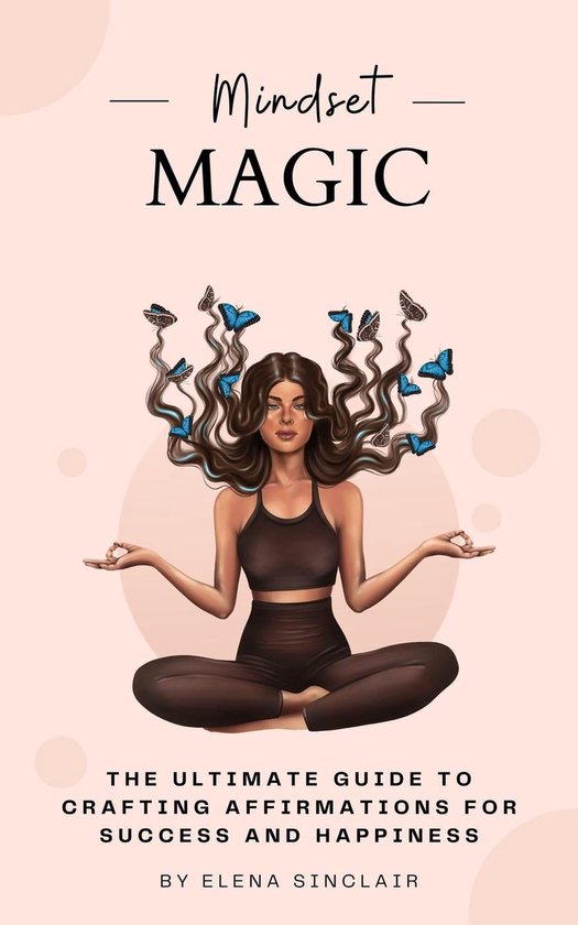 Mindset Magic: The Ultimate Guide to Crafting Affirmations for Success ...