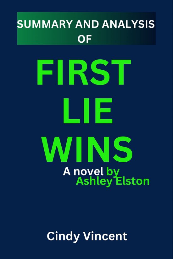 Summary and Analysis Of FIRST LIE WINS (ebook), Cindy Vincent ...