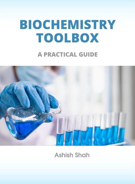 Biochemistry Toolbox: A Practical Guide (ebook), Ashish Shah ...