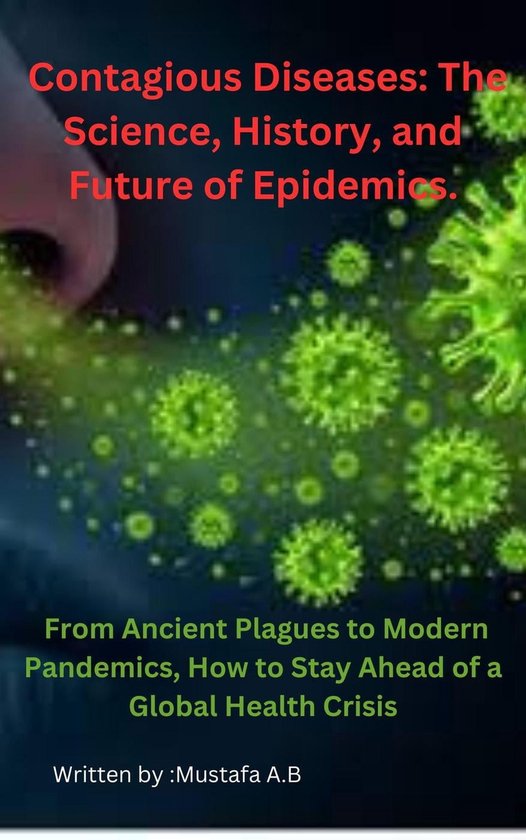 Contagious Diseases: The Science, History, and Future of Epidemics ...