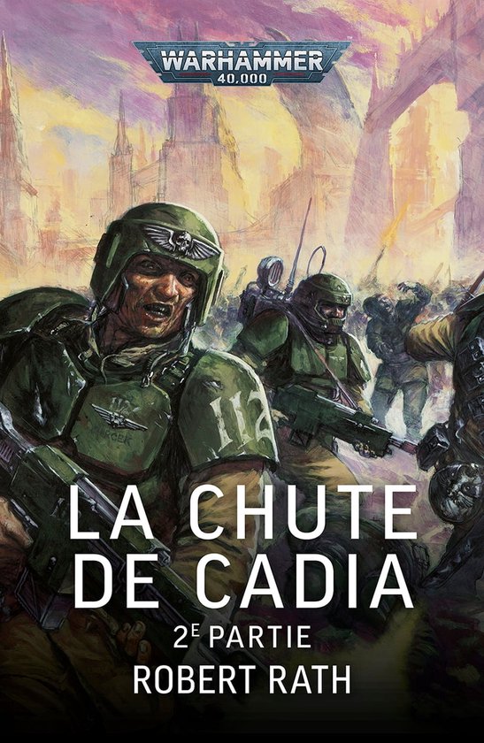 Warhammer 40,000 - La Chute de Cadia, 2e partie (ebook), Robert Rath ...