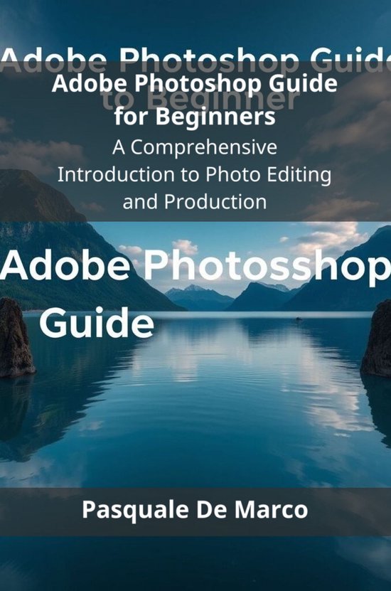 Adobe Photoshop Guide for Beginners (ebook), Pasquale de Marco ...