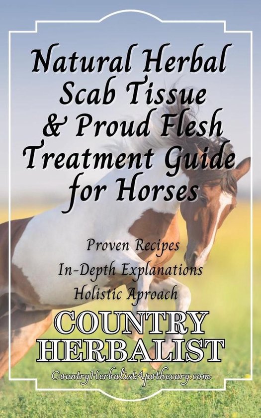 Herbal Horse Remedies - Natural Herbal Scab Tissue & Proud Flesh ...
