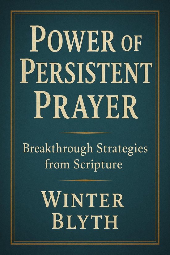 Power of Persistent Prayer: Breakthrough Strategies from Scripture ...
