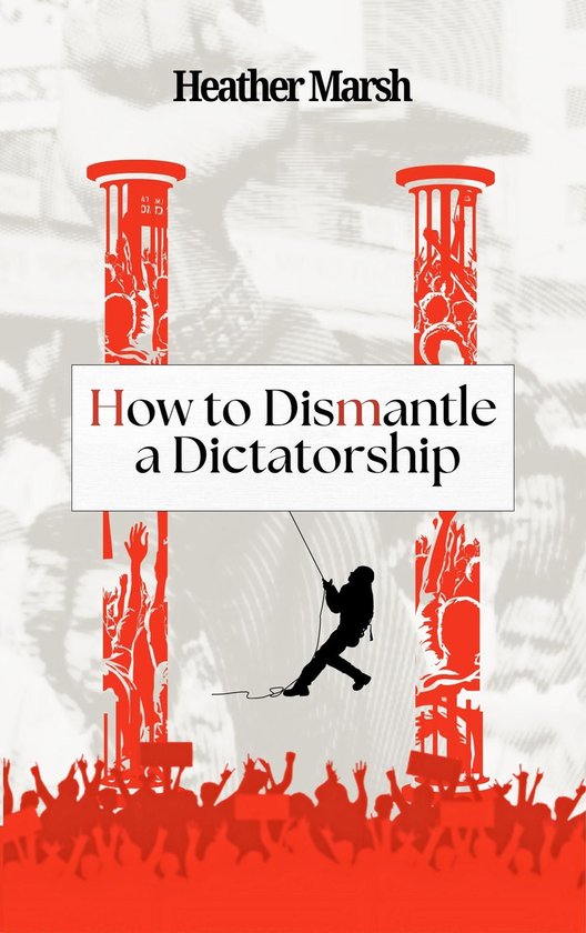 How to Dismantle a Dictatorship (ebook), Heather Marsh | 9781989783399 ...