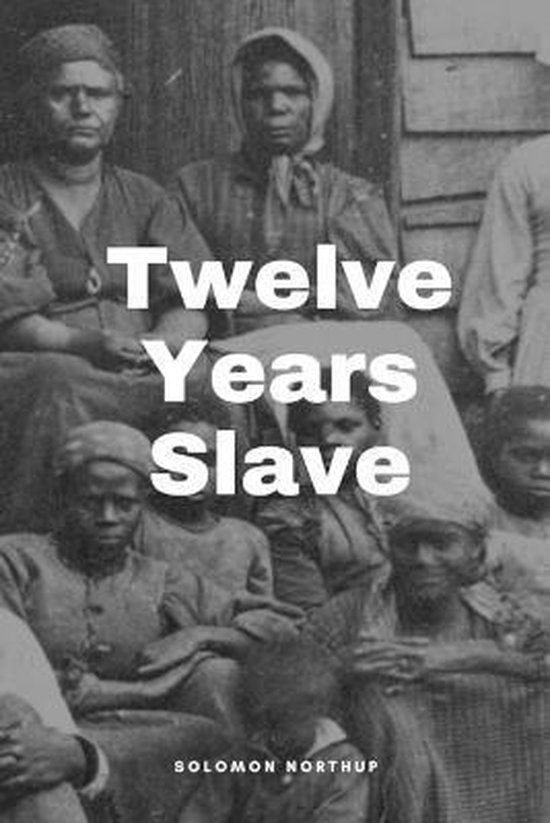 Twelve Years A Slave By Solomon Northup Annotated Edition Solomon