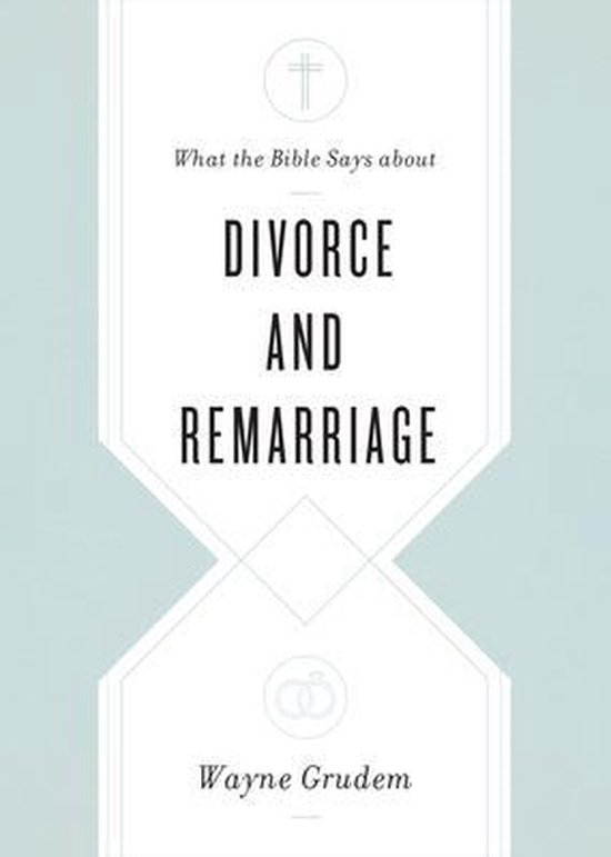 What The Bible Says About Divorce And Remarriage 9781433568268