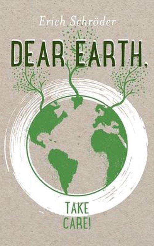 Dear Earth, take Care!, Erich Schröder | 9783753454986 | Boeken | bol.com
