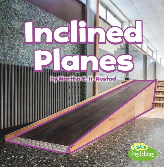 Simple Machines - Inclined Planes (ebook), Martha E. H. Rustad ...