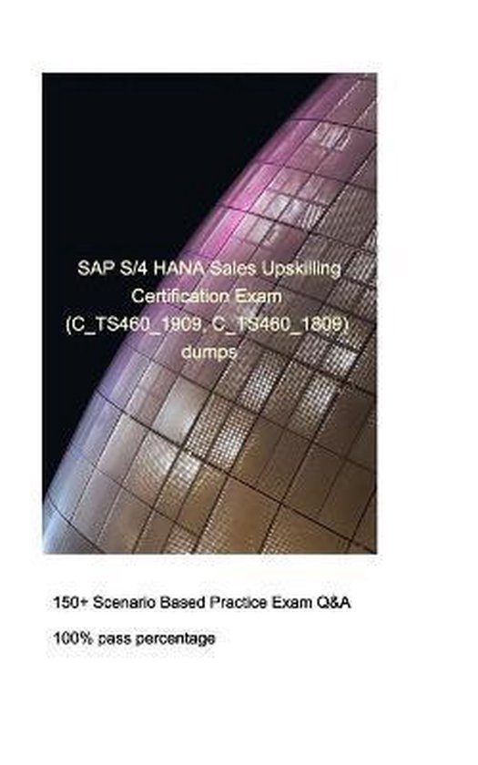 SAP S/4HANA Sales Upskilling Certification Exam (C_TS460_1909, C_TS460_1809) |... | bol