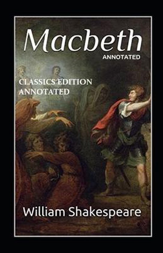 Macbeth Classics Edition (Annotated), William Shakespeare ...