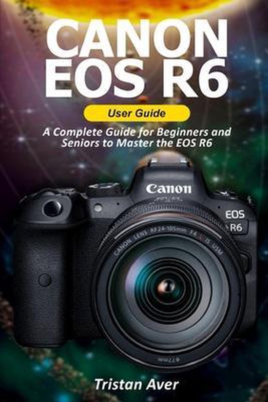 Canon EOS R6 User Guide, Tristan Aver | 9798747982840 | Boeken | bol