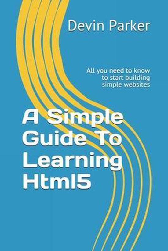 Web Development-A Simple Guide To Learning Html5, Devin Parker ...