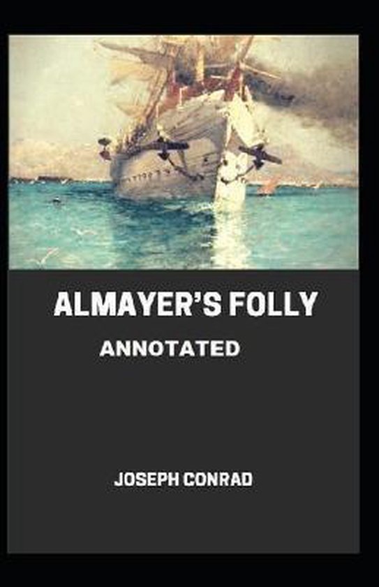 Almayer's Folly Annotated, Joseph Conrad | 9798693157637 | Boeken | bol.com