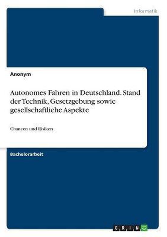 Autonomes Fahren in Deutschland. Stand der Technik, Gesetzgebung sowie ...