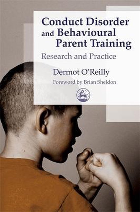 Conduct Disorder and Behavioural Parent Training, Dermot Oreilly ...