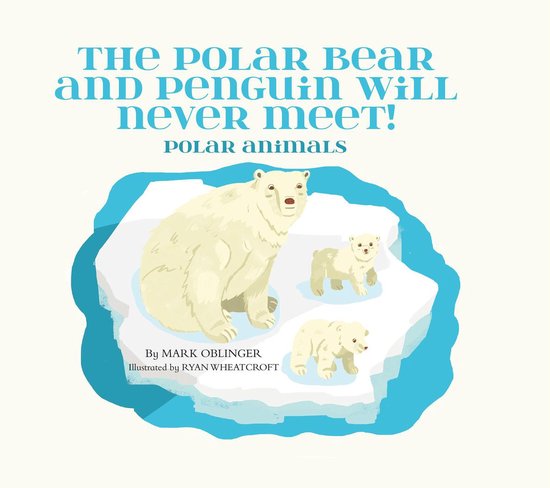 Animal World - The Polar Bear and Penguin will Never Meet! (ebook ...