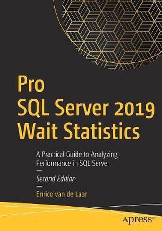Pro SQL Server 2019 Wait Statistics | 9781484249154 | Enrico Van De Laar | Boeken | bol.com